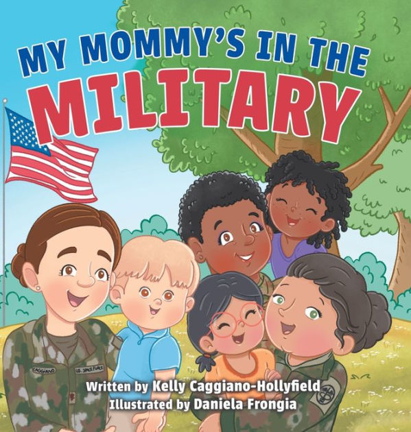 My Mommys in the Military: A Reader Book for Military Moms by Kelly ...