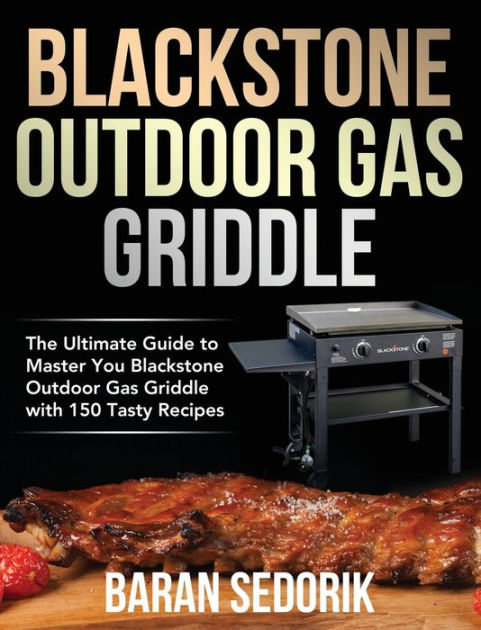 Blackstone Outdoor Gas Griddle Cookbook for Beginners: The Ultimate ...