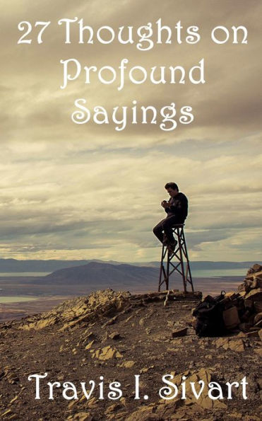27 Thoughts on Profound Sayings by Travis I Sivart | eBook | Barnes & Noble®