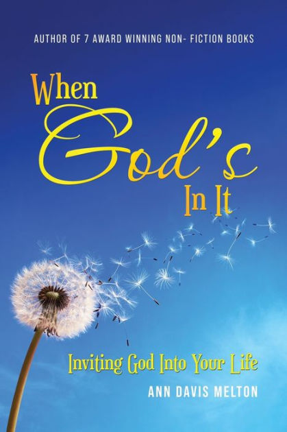 When God's In It: Inviting God Into Your Life by Ann Davis Melton ...