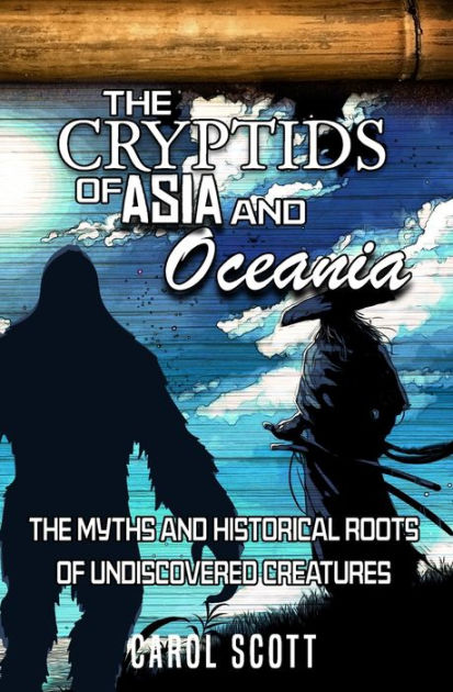 The Cryptids of Asia and Oceania: The Myths and Historical Roots of ...