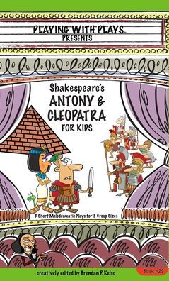 Antony & Cleopatra for Kids: 3 Short Melodramatic Plays for 3 Group ...