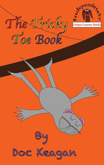 The Tricky Toe Book by Doc Keagan, Hardcover | Barnes & Noble®