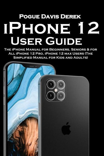 iPhone 12 User Guide by Pogue Davis Derek, Paperback | Barnes & Noble®