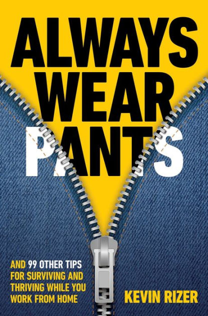 Always Wear Pants: And 99 Other Tips for Surviving and Thriving While ...