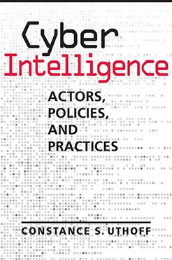 Cyber Intelligence: Actors, Policies, and Practices by Constance S ...