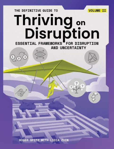 The Definitive Guide to Thriving on Disruption: Volume II - Essential ...