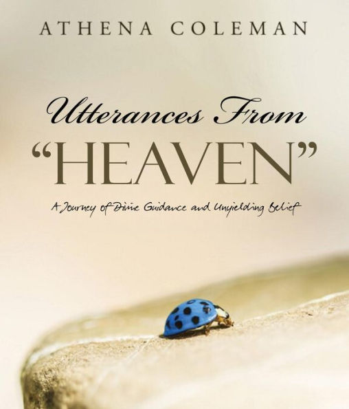 Utterances from "Heaven": A Journey of Divine Guidance and Unyielding ...