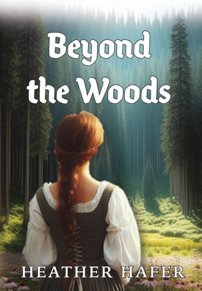 Beyond the Woods by Heather Hafer, Hardcover | Barnes & Noble®