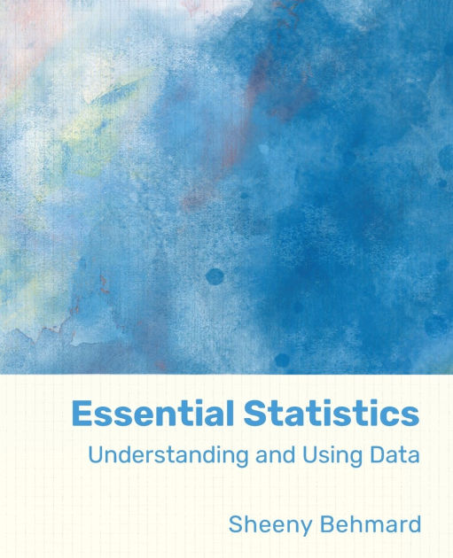 Essential Statistics: Using and Understanding Data by Sheeny Behmard ...