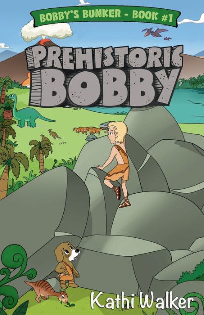 Prehistoric Bobby by Kathi Walker, Paperback | Barnes & Noble®
