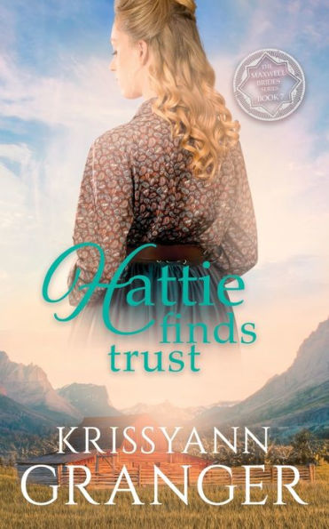 Hattie Finds Trust: The Maxwell Brides Series Book Seven by Krissyann Granger, Paperback ...