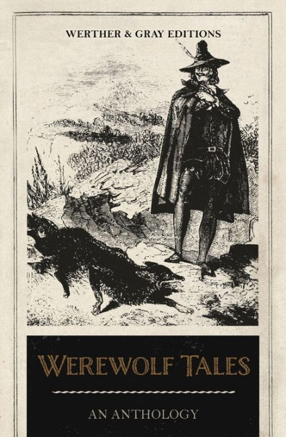 Werewolf Tales: An Anthology by Algernon Blackwood, Clemence Housman ...
