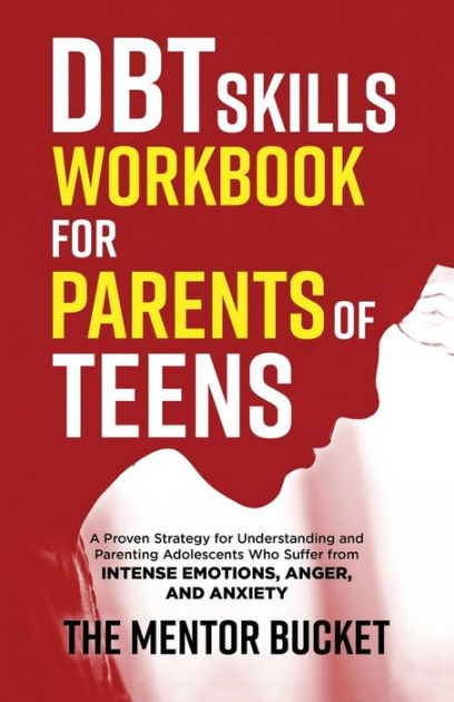 DBT Skills Workbook for Parents of Teens - A Proven Strategy for ...