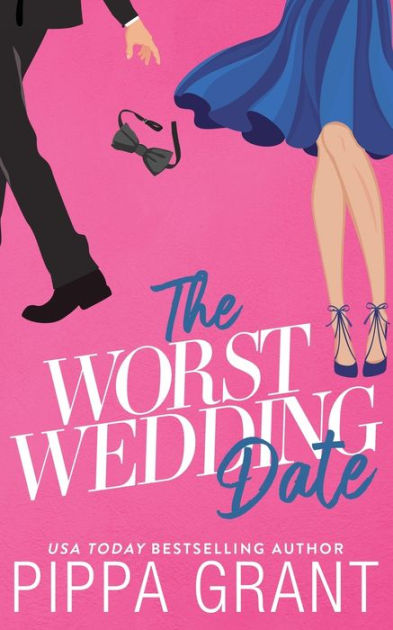 The Worst Wedding Date by Pippa Grant, Paperback | Barnes & Noble®