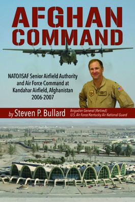 Afghan Command by Brigadier General (Ret.) Steven P. Bullard, Hardcover ...