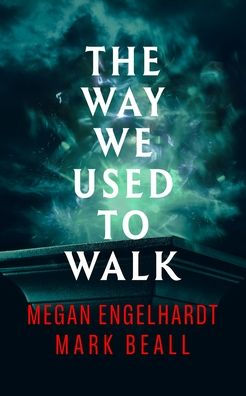 The Way We Used to Walk by Megan Engelhardt, Mark Beall, Paperback ...