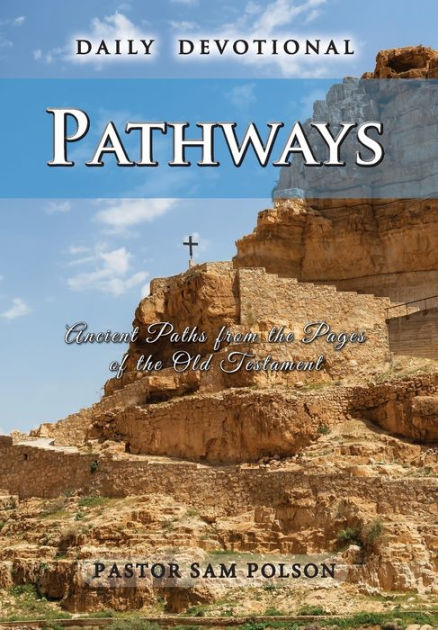 Pathways: Ancient Paths from the Pages of the Old Testament by Sam ...