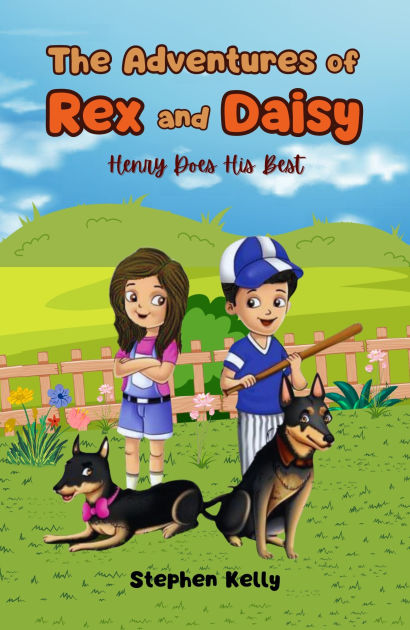 The Adventures of Rex and Daisy: Henry Does His Best by Stephen Kelly ...