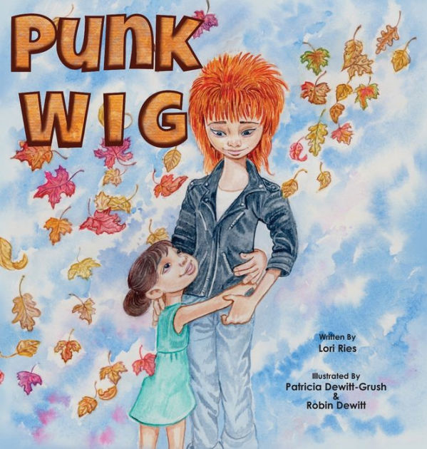 Punk Wig by Lori Ries, Patricia Dewitt-Grush, Robin DeWitt, Paperback ...