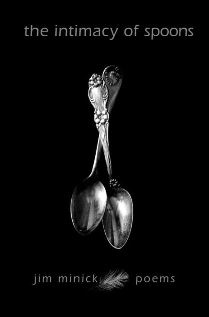 The Intimacy of Spoons: Poems by Jim Minick | eBook | Barnes & Noble®