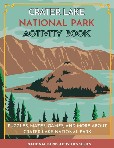 Crater Lake National Park Activity Book: Puzzles, Mazes, Games, and ...