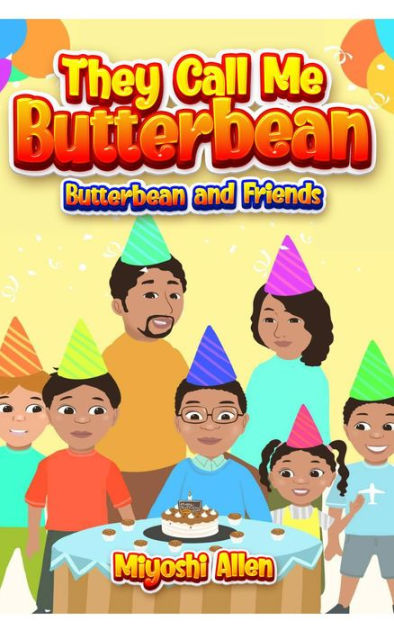 They Call Me Butterbean: Butterbean and Friends by Miyoshi Allen ...