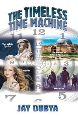 The Timeless Time Machine by Jay Dubya, Paperback | Barnes & Noble®