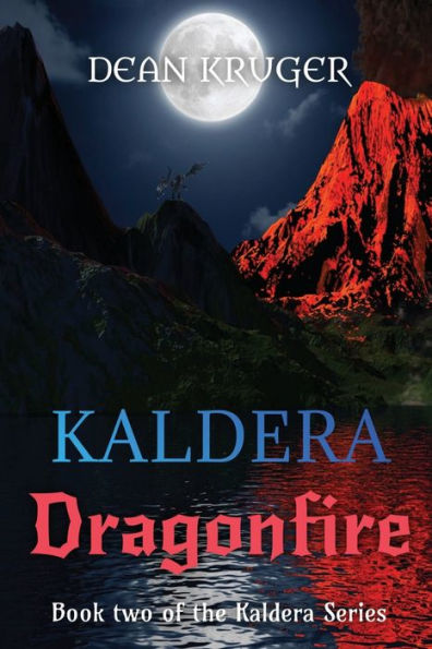 Kaldera: Dragonfire:Book Two of the Kaldera Series by Dean Kruger ...