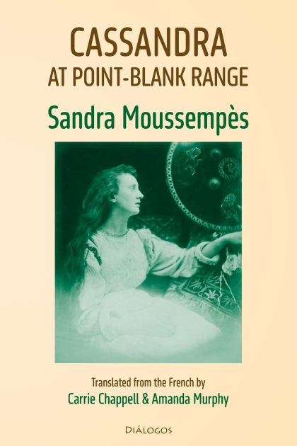 Cassandra at point-blank range by Sandra Moussempïs, Amanda Murphy ...