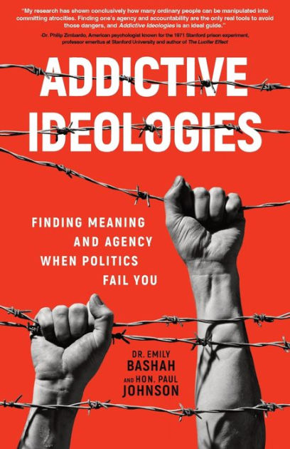 Addictive Ideologies: Finding Meaning and Agency When Politics Fail You ...
