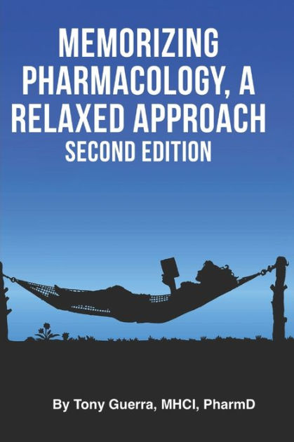Memorizing Pharmacology: A Relaxed Approach, Second Edition by Tony ...