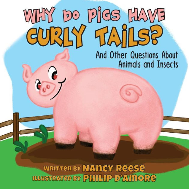 Why Do Pigs Have Curly Tails?: And Other Questions About Animals and ...