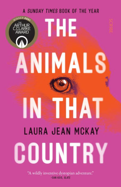 The Animals in That Country: winner of the Arthur C. Clarke Award by ...