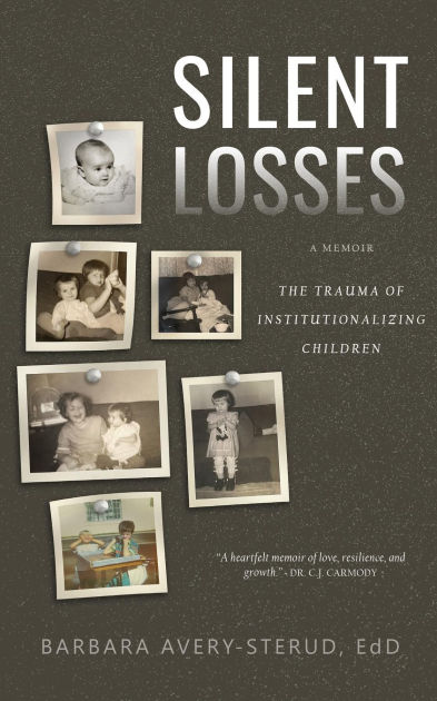 Silent Losses: The Trauma of Institutionalizing Children by Barbara ...