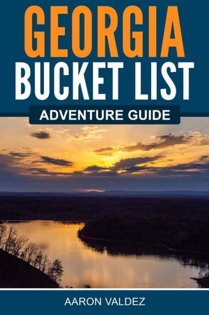 Georgia Bucket List Adventure Guide by Aaron Valdez, Paperback | Barnes ...