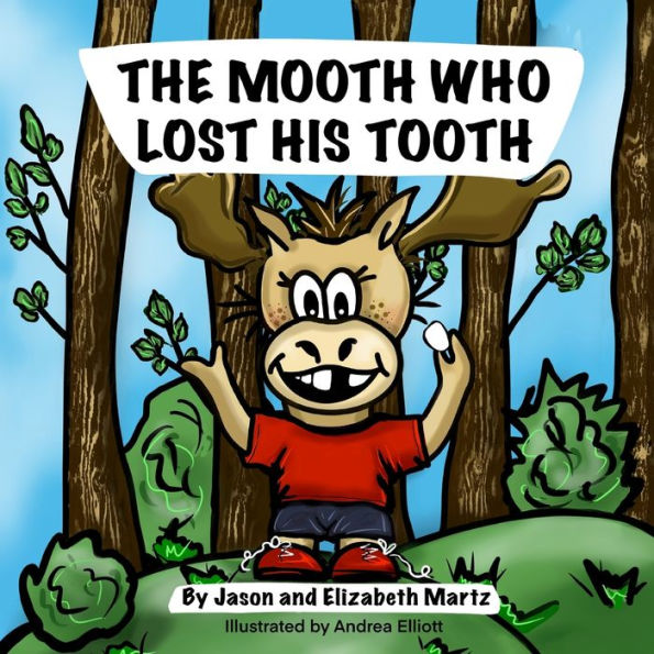 The Mooth Who Lost His Tooth by Elizabeth Martz, Andrea Elliott ...