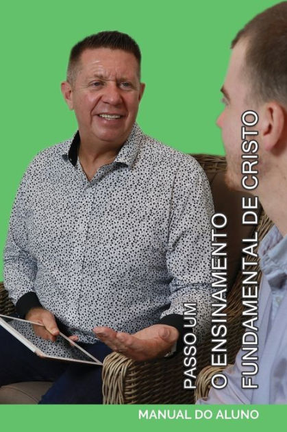 Passo Um - O Ensinamento Fundamental de Cristo: Manual do Aluno by ...