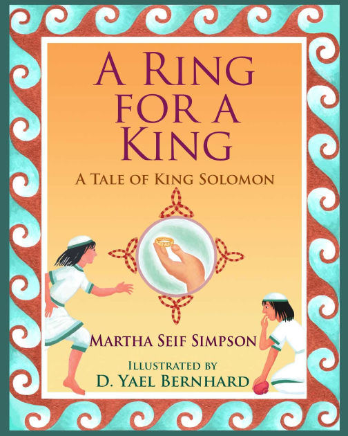A Ring for a King: A Tale of King Solomon by Martha Seif Simpson, D ...