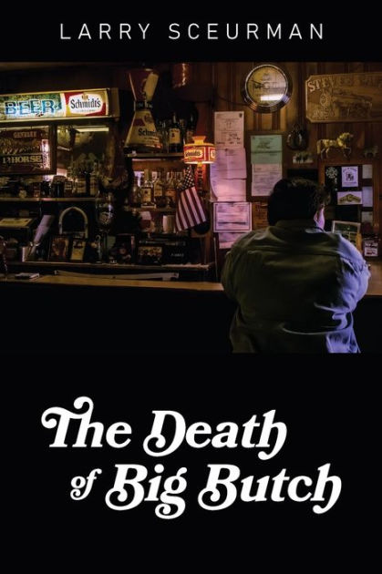 The Death of Big Butch by Larry Sceurman, Paperback | Barnes & Noble®