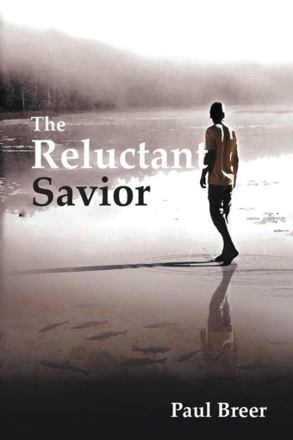 The Reluctant Savior by Paul Breer | eBook | Barnes & Noble®
