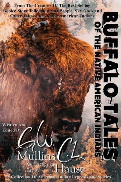 Buffalo Tales Of The Native American Indians by G W Mullins, C L Hause ...