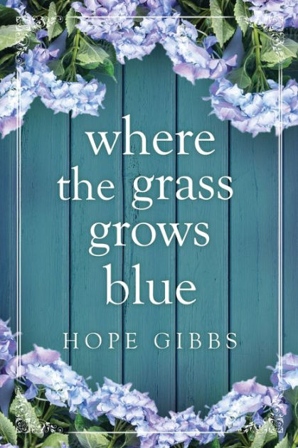 Where the Grass Grows Blue by Hope Gibbs, Paperback | Barnes & Noble®