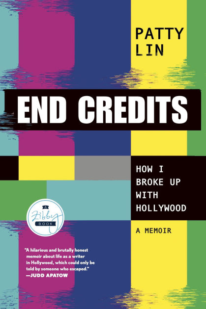 End Credits: How I Broke Up with Hollywood by Patty Lin, Paperback ...