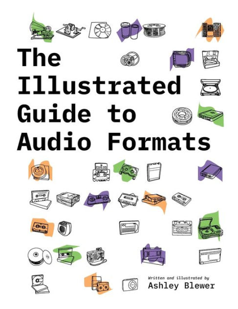 The Illustrated Guide to Audio Formats by Ashley Blewer, Paperback ...
