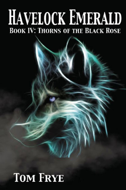 Thorns of the Black Rose by Tom Frye, Paperback | Barnes & Noble®