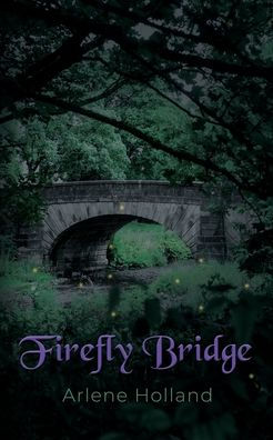 Firefly Bridge by Arlene Holland, Paperback | Barnes & Noble®