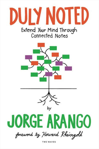 Duly Noted: Extend Your Mind through Connected Notes by Jorge Arango ...
