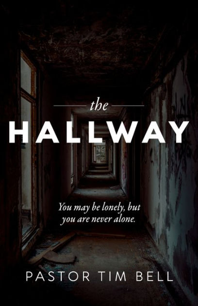 The Hallway: You may be lonely, but you are never alone. by Tim Bell ...