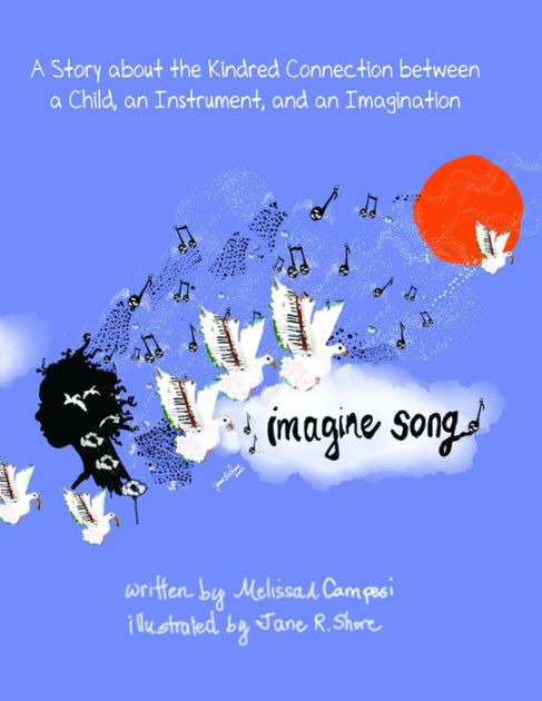 Imagine Song: A Story about the Kindred Connection between a Child, an ...